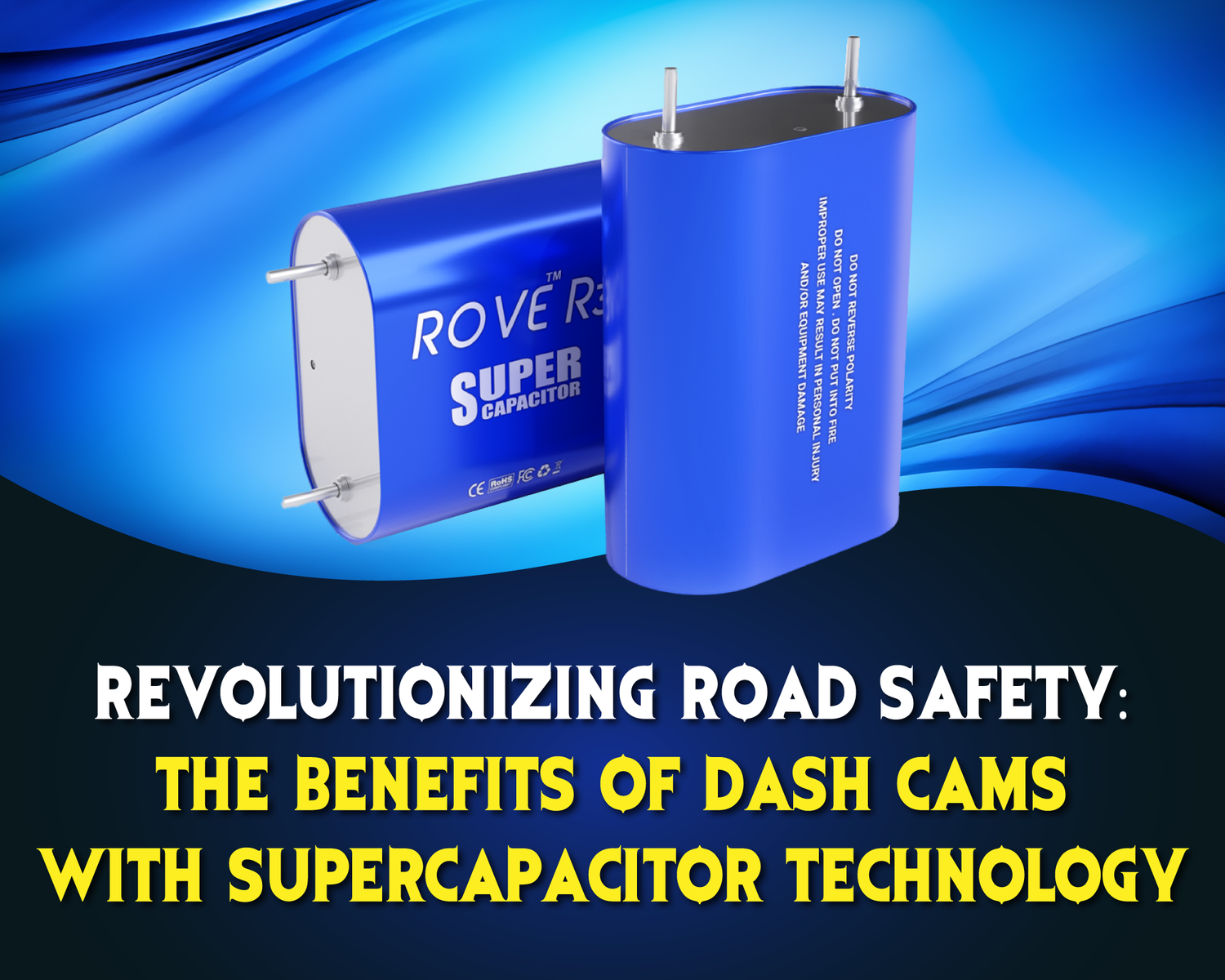 Revolutionizing Road Safety: The Benefits of Dash Cams With Supercapac